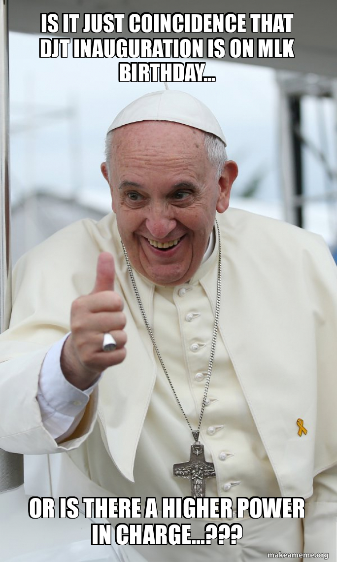 Is it just coincidence that DJT Inauguration is on MLK birthday... Or ...