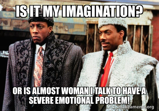 Is it My imagination? Or is almost woman I talk to HAve a severe ...
