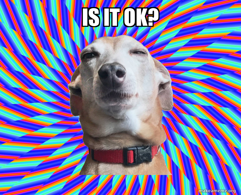 is it ok? Meme Generator