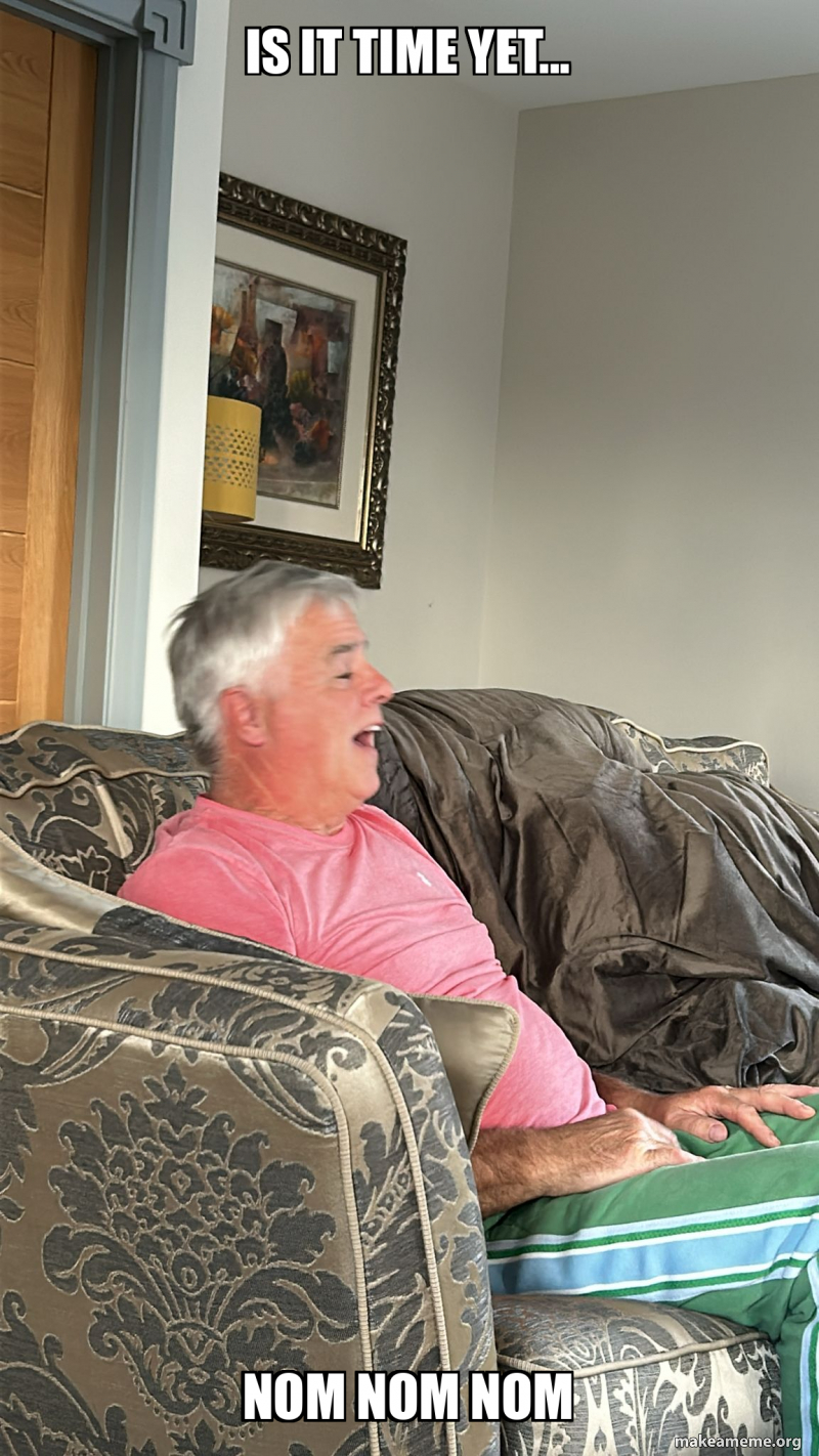 Is it time yet... nom nom nom Meme Generator