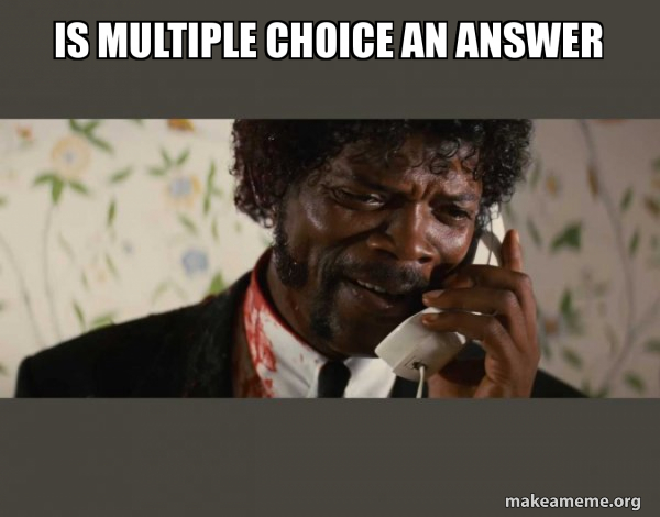 is multiple choice an Answer - Shit Negro - Pulp Fiction Meme Generator