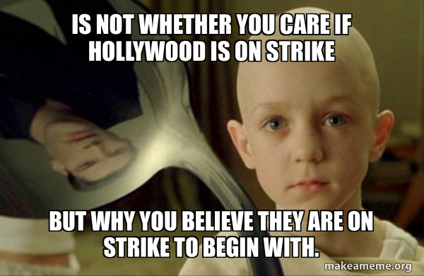 is not whether you care if hollywood is on strike But why you believe ...