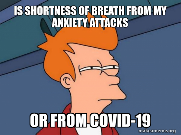 IS SHORTNESS OF BREATH FROM MY ANXIETY ATTACKS OR FROM COVID-19 ...