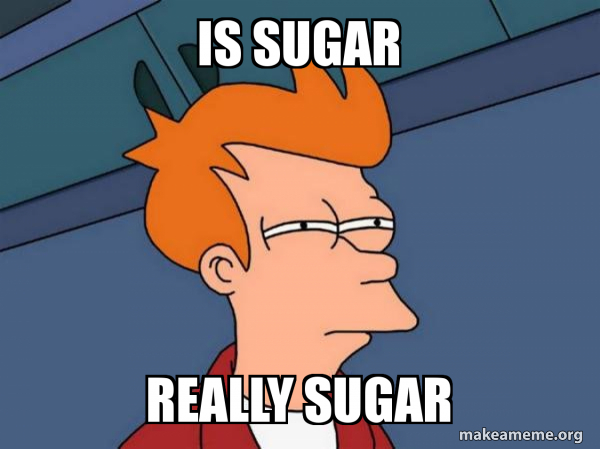 Is SUgar Really Sugar - Futurama Fry Meme Generator