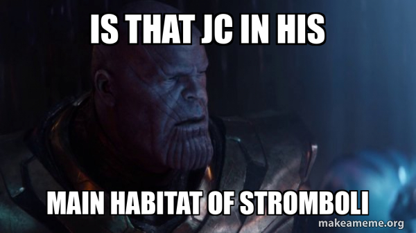is that JC in his main habitat of stromboli - Thanos - Impossible Meme ...