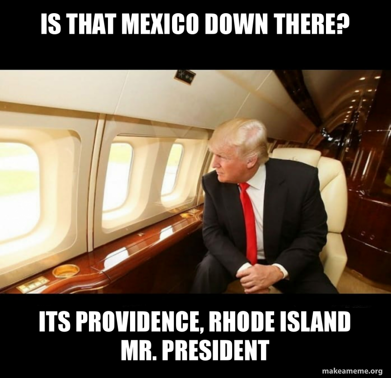 is that mexico down there? its providence, rhode island mr. president ...