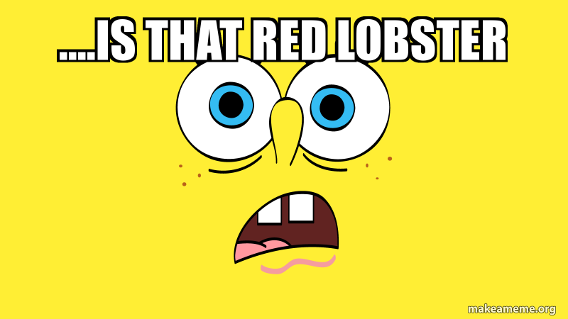 â€¦.is that red lobster Meme Generator