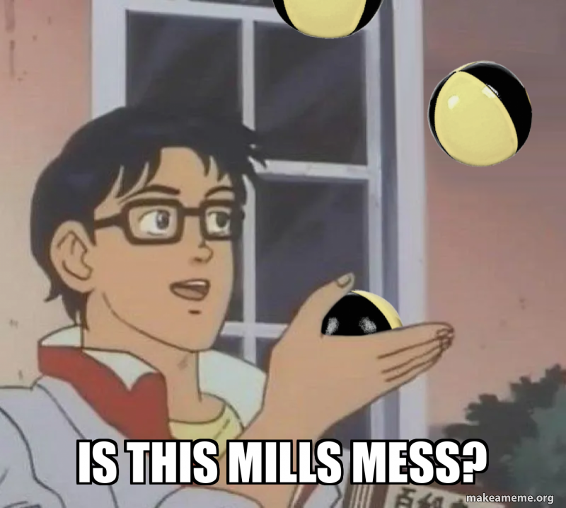 IS THIS MILLS MESS? Meme Generator