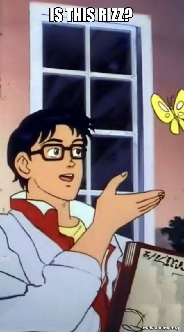 Is this rizz? - is this a butterfly Meme Generator