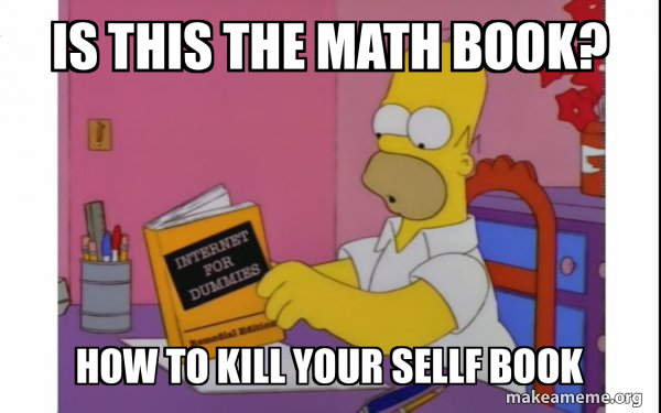 is this the math book? how to kill your sellf book - Computer Homer ...