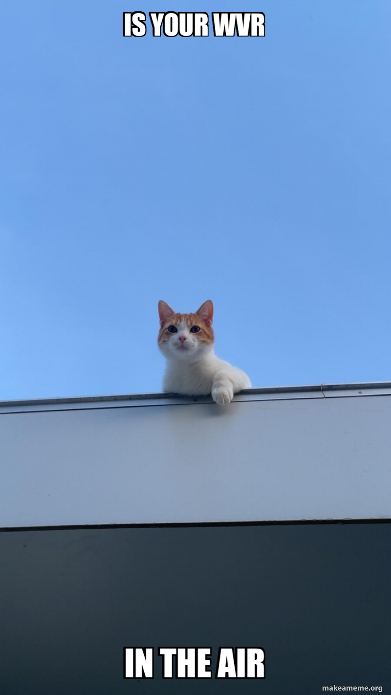 Is your WVR in the air Meme Generator