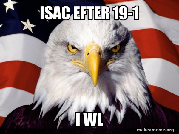 isac efter 19-1 I wl - American Pride Eagle Meme Generator