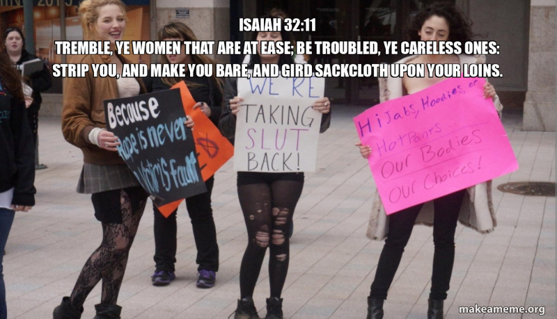 Isaiah 32:11 Tremble, ye women that are at ease; be troubled, ye ...