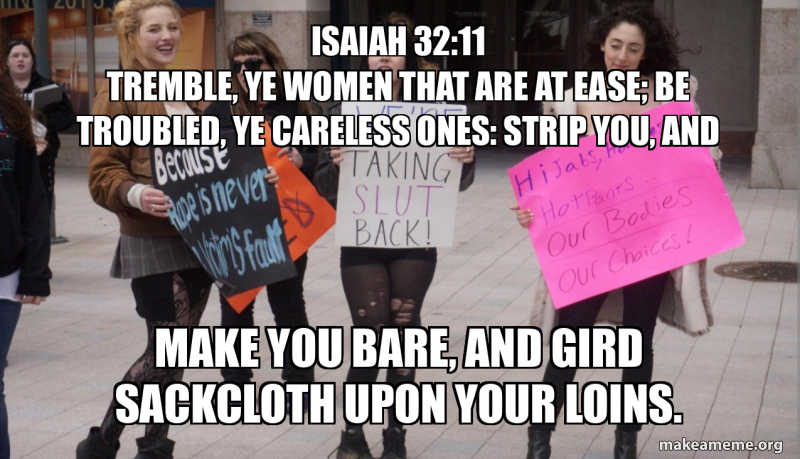 Isaiah 32:11 Tremble, ye women that are at ease; be troubled, ye ...