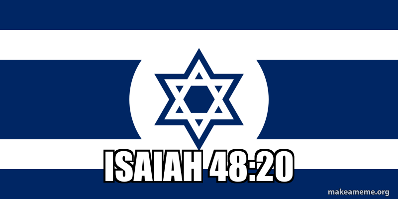 Isaiah 48:20 Meme Generator