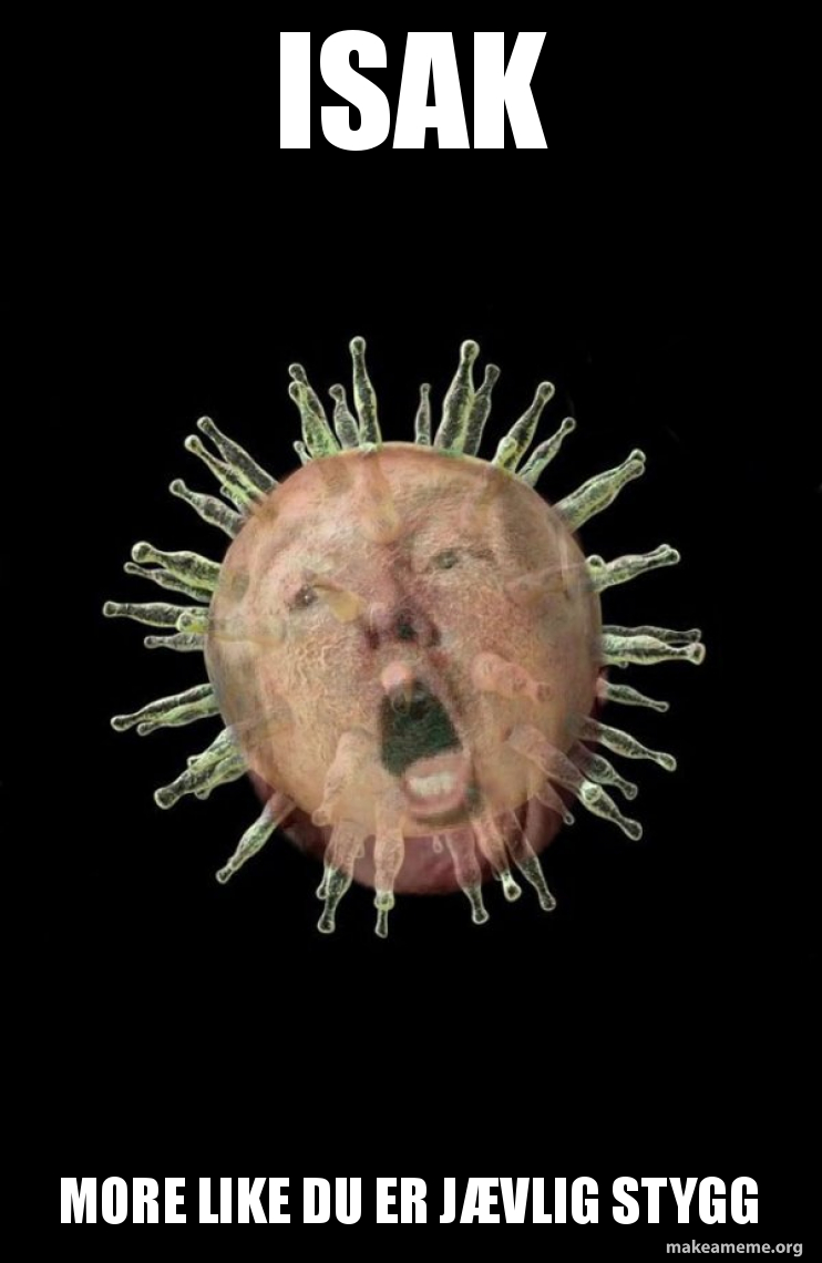 isak more like du er jÃ¦vlig stygg - Trumpvirus TrumpPandemic Meme ...