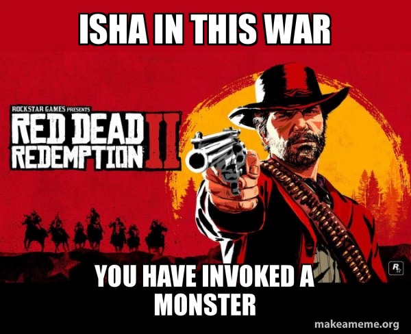 Isha in this war YOu have invoked a Monster - Red Dead Redemption Two ...