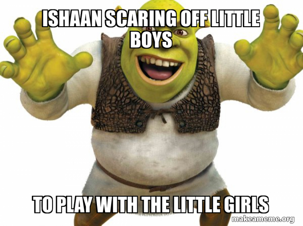 ishaan scaring off little boys to play with the little girls - Shrek ...
