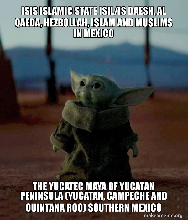 Mexican Isis Memes ISIS Islamic State ISIL/IS Daesh, Al Qaeda, Islam