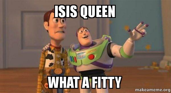 Isis Queen what a fitty - Buzz and Woody (Toy Story) Meme Meme Generator