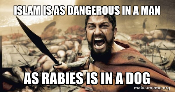 Islam is as dangerous in a man As rabies is in a dog - The 300 Meme ...