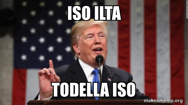 ISO ILTA Todella iso - Donald Trump Meme Generator