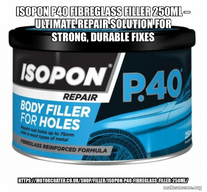 Isopon P40 Fibreglass Filler 250ml – Ultimate Repair Solution for ...