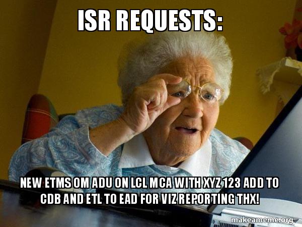 ISR REQUESTS: NEW ETMS OM ADU ON LCL MCA WITH XYZ 123 ADD TO CDB AND ...