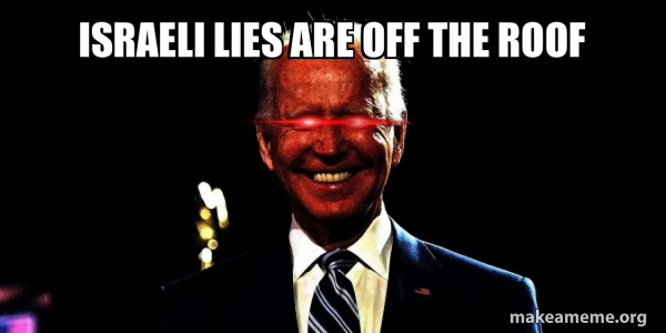 israeli lies are off the roof - Dark Brandon Meme Generator