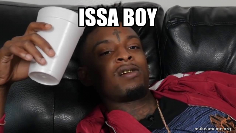Issa boy Meme Generator