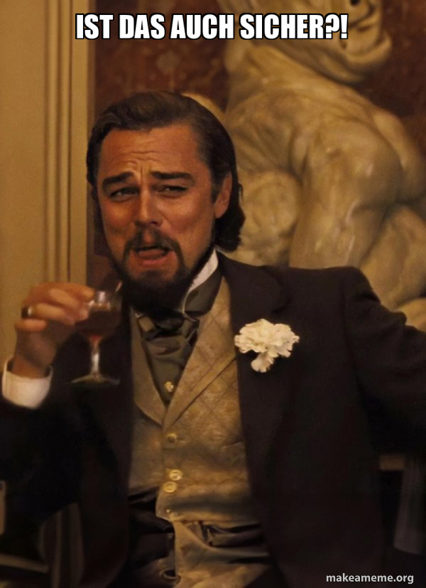 Ist das auch sicher?! - Leonardo DiCaprio Laughing Django Meme Generator