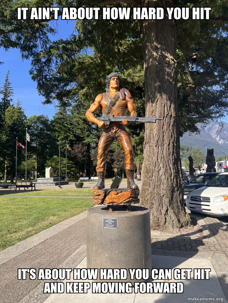 It ain't about how hard you hit IT'S ABOUT HOW HARD YOU CAN GET HIT AND ...