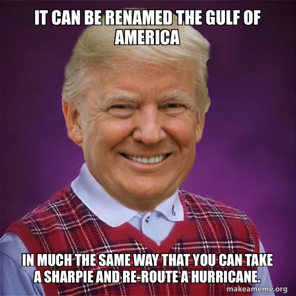 It can be renamed the Gulf of America in much the same way that you can ...