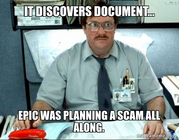 IT Discovers Document... Epic was planning a scam all along. - Milton ...