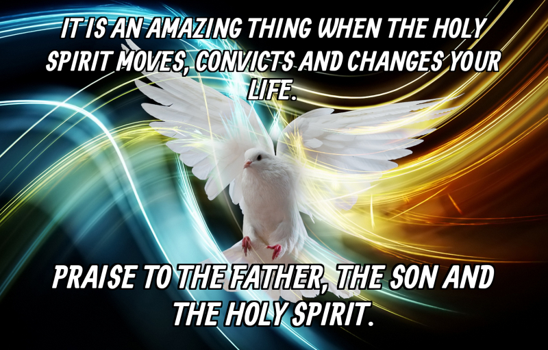 it is an amazing thing when the holy spirit moves, convicts and changes ...