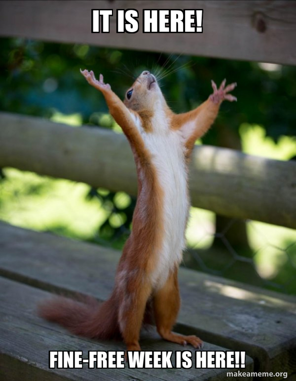 It is Here! Fine-free week is Here!! - Happy Squirrel Meme Generator
