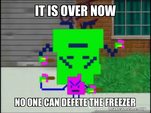 It is over Now No one can defete the freezer Meme Generator
