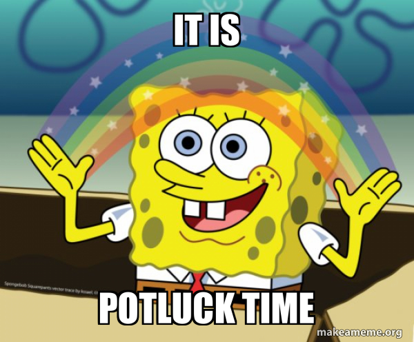It is Potluck time - Rainbow SpongeBob Meme Generator