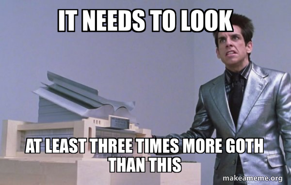 It Needs To Look At Least Three Times More Goth Than THis - Center for ...