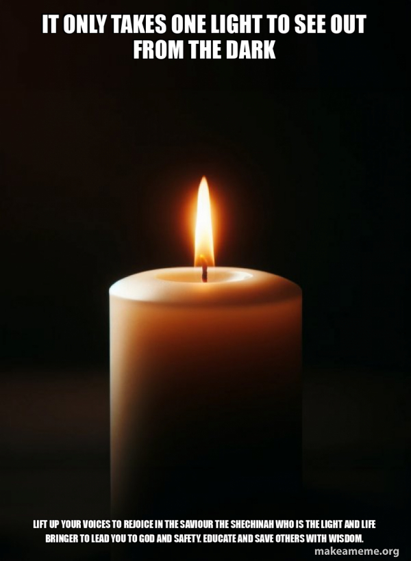 It only takes one light to see out from the dark Lift up your voices to ...