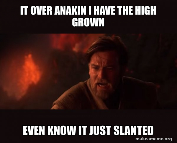 it over Anakin I have the high grown Even know it just slanted - Obi ...
