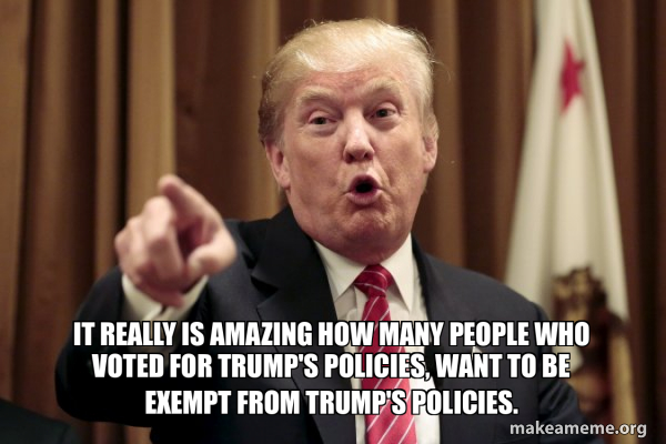 It really is amazing how many people who voted for trump's policies ...