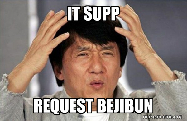 IT Supp Request Bejibun - Jackie Chan Why? Meme Generator