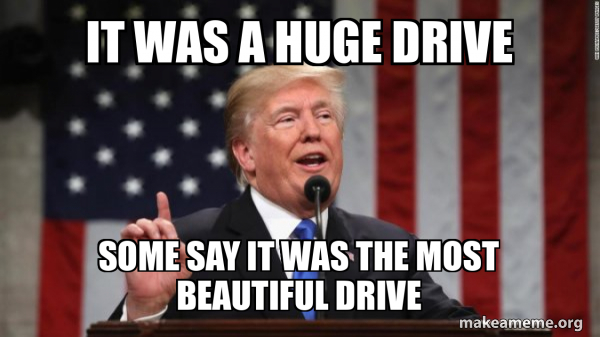 it was a huge drive some say it was the most beautiful drive - Donald ...