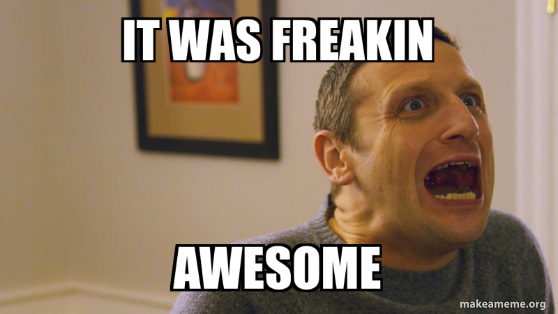 It was freakin Awesome Meme Generator