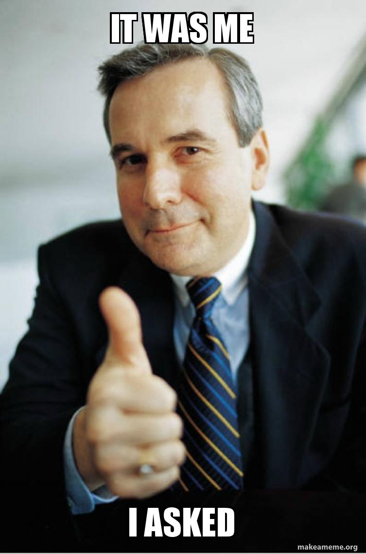 it was me i asked - Good Guy Boss Meme Generator
