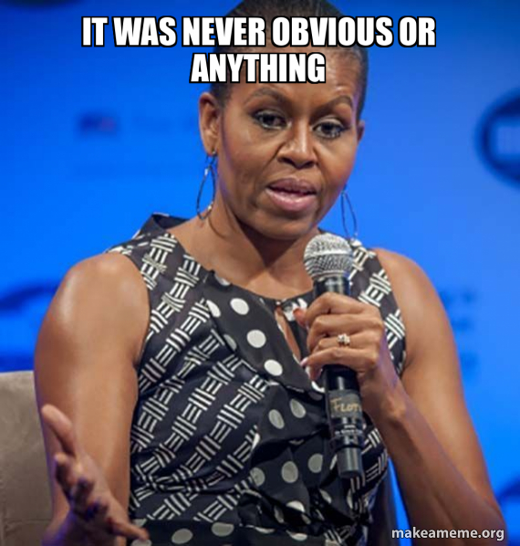 it was never obvious or anything Meme Generator