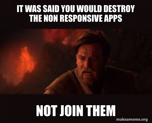 It was said you would destroy the non responsive apps Not join them ...