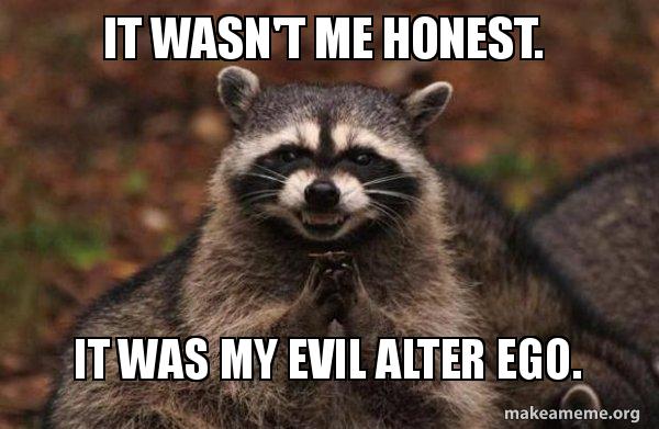 It wasn't me Honest. It was my evil alter ego. - Evil Plotting Raccoon ...