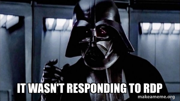 it wasn't responding to rdp - Darth Vader - Choke Meme Generator
